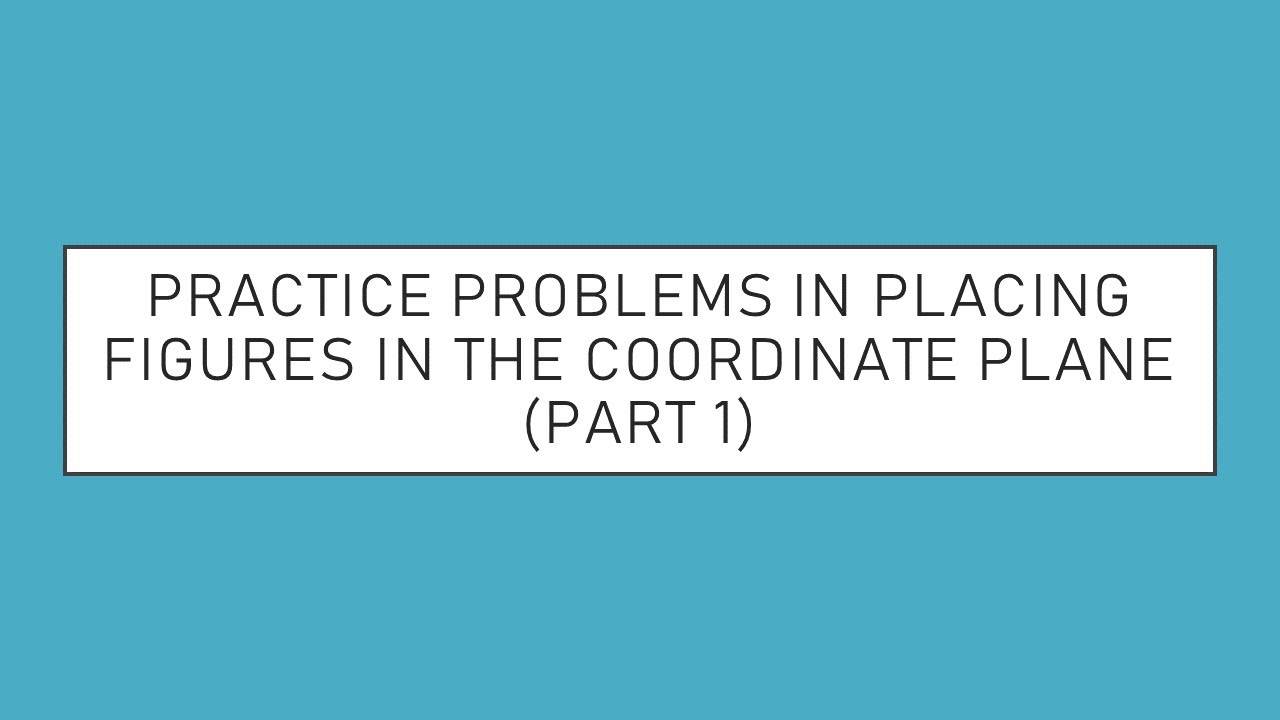 Practice Problems in Placing Figures in the Coordinate Plane (Part 1 ...