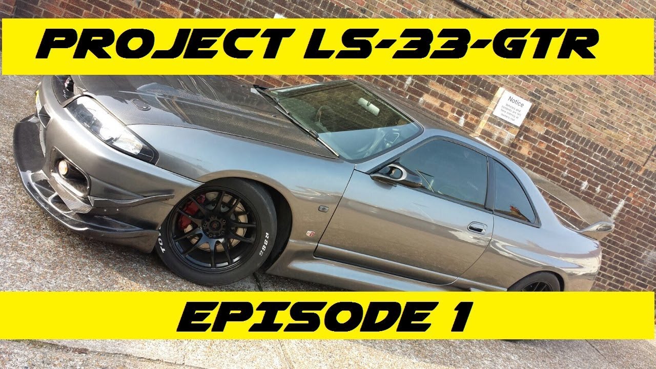 LS3 SWAP R33 GTR SKYLINE PROJECT EPISODE 1 (LS-33-GTR) **NISSAN SKYLINE ...
