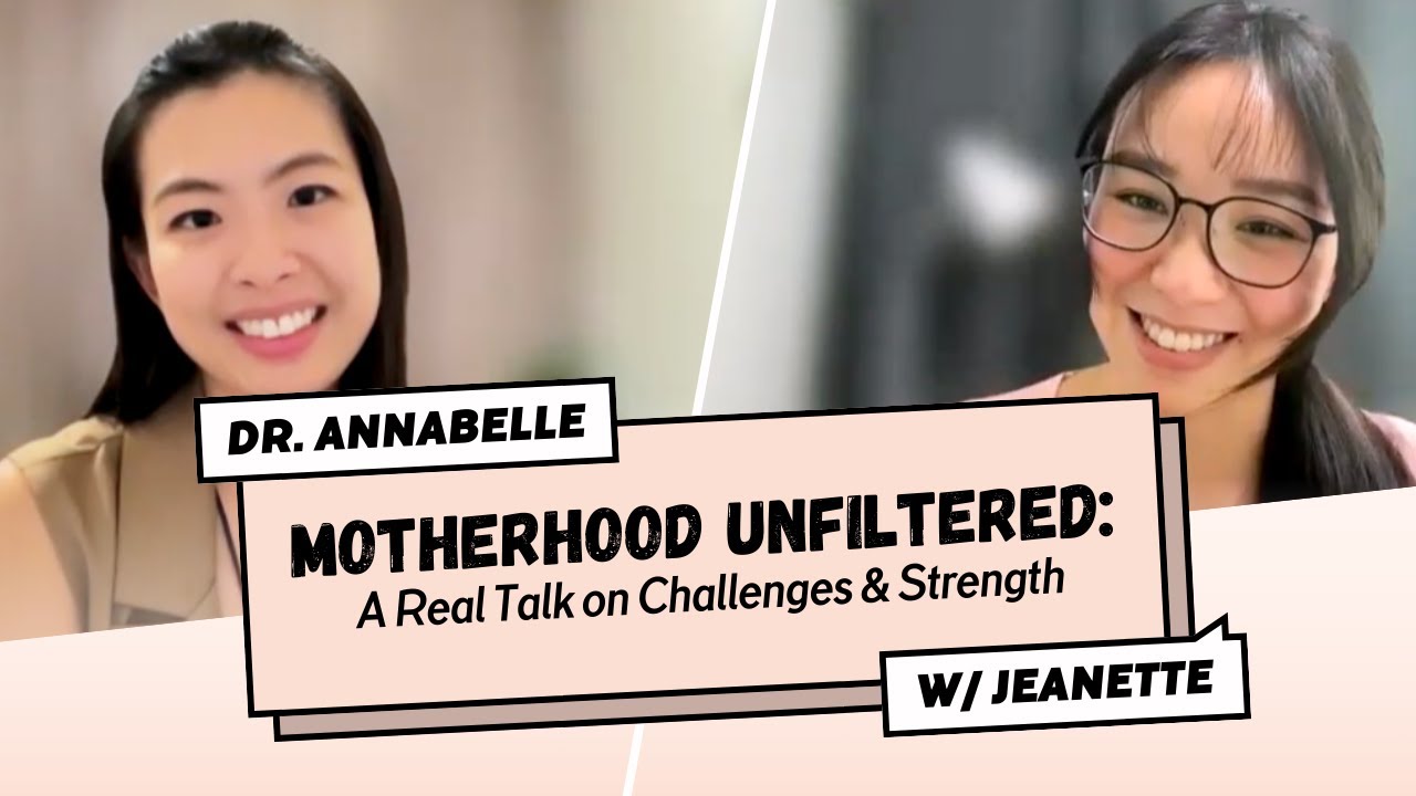Motherhood Unfiltered: A Real Talk on Challenges & Strength | Dr. Annabelle Chow & Jeanette Ong ...