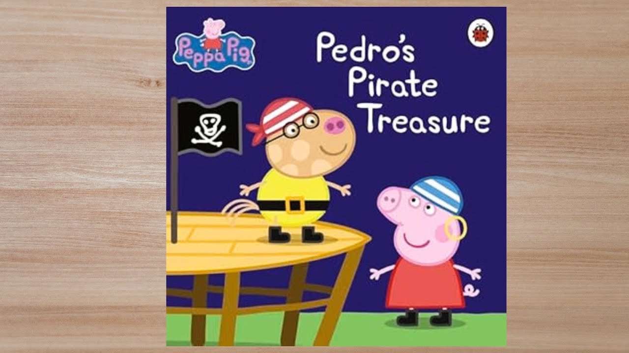 Peppa Pig Pedro's Pirate Treasure Read Aloud Books for Children # ...