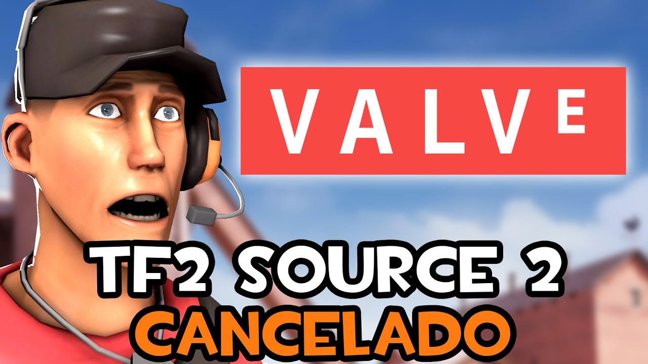 VALVE ELIMINA EL PROYECTO TF2 SOURCE 2 - YouTube