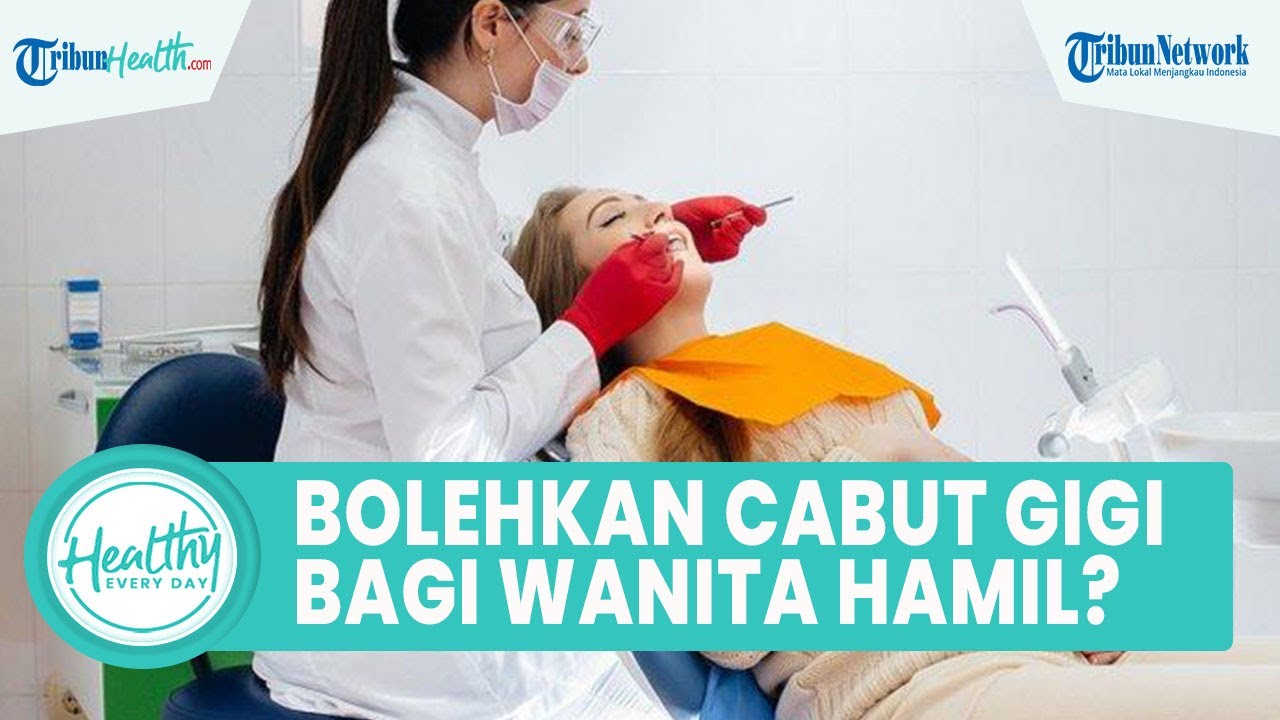 Bolehkah Cabut Gigi Dilakukan pada Wanita Hamil, Begini Jawaban drg. A ...