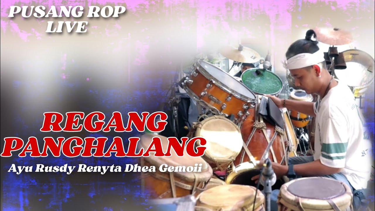 REGANG PANGHALANG - AYU RUSDY,RENYTA,DHEA GEMOII | PUSANG ROP LIVE ...