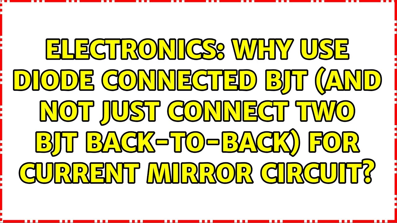 Why use diode connected BJT (and not just connect two BJT back-to-back ...
