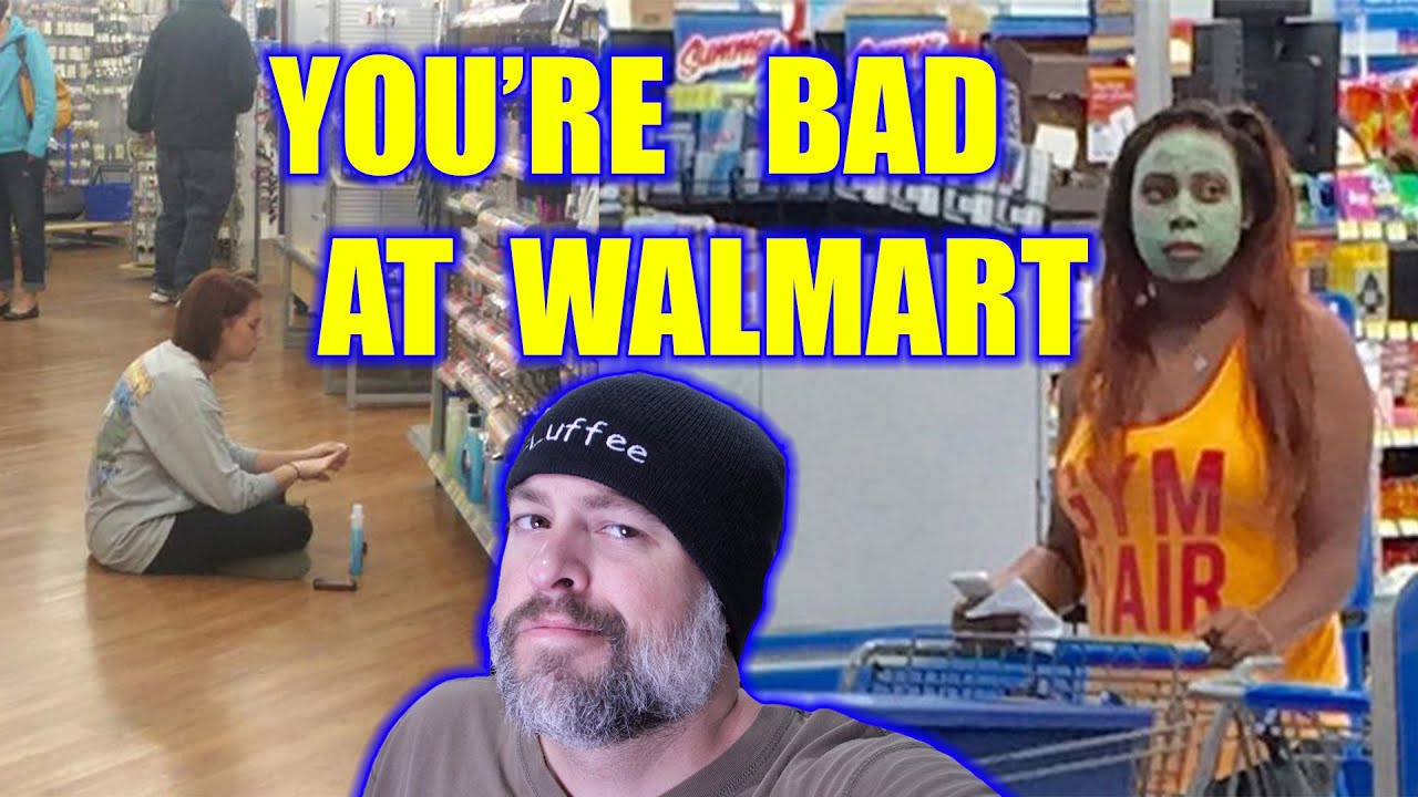 You're Bad at Walmart! #66 - YouTube