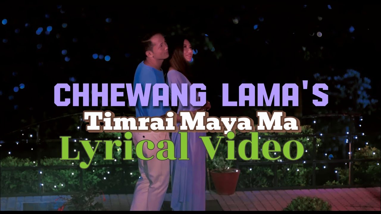 Chhewang Lama -Timrai Maya Ma Lyrical Video 2024 - YouTube
