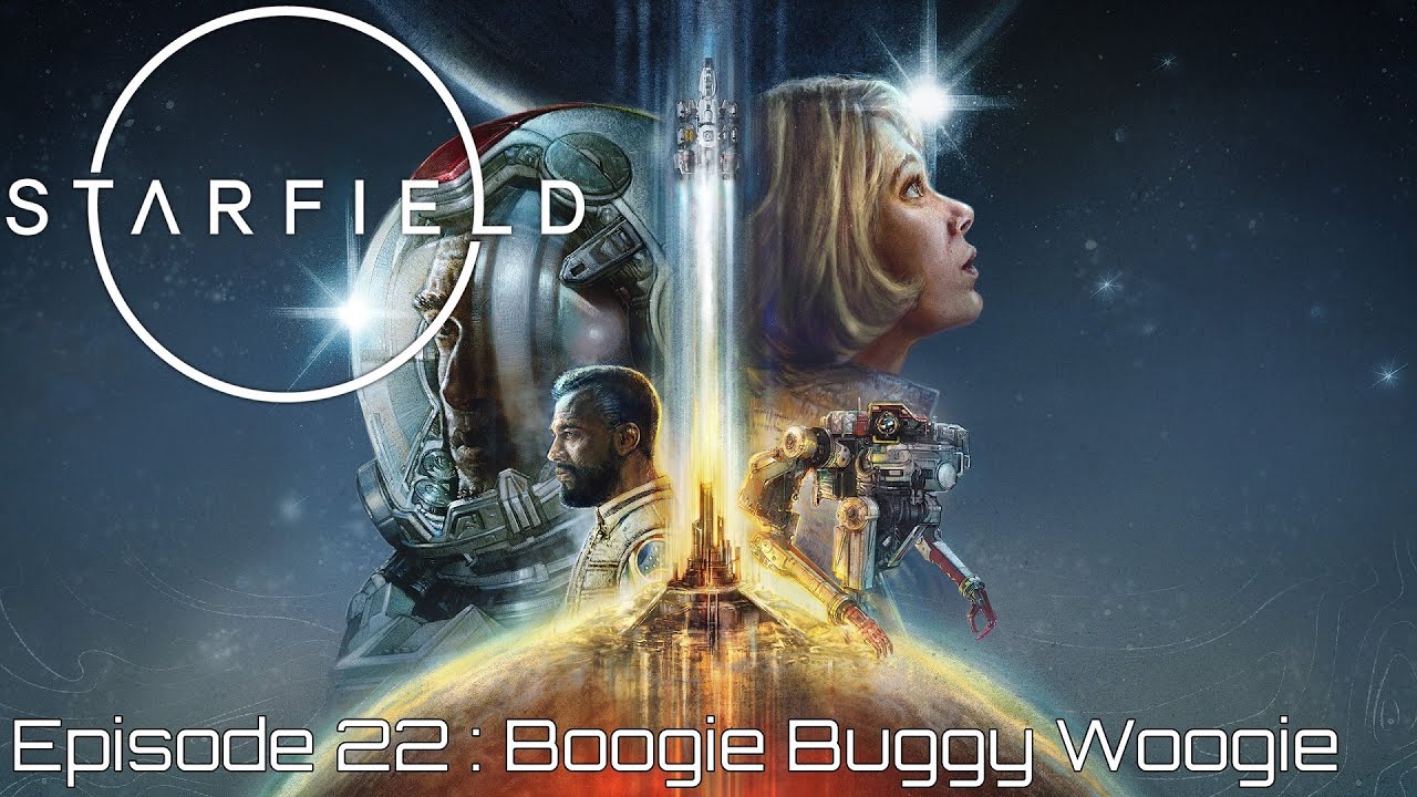 Starfield - Episode 22 : Boogie Buggy Woogie - YouTube