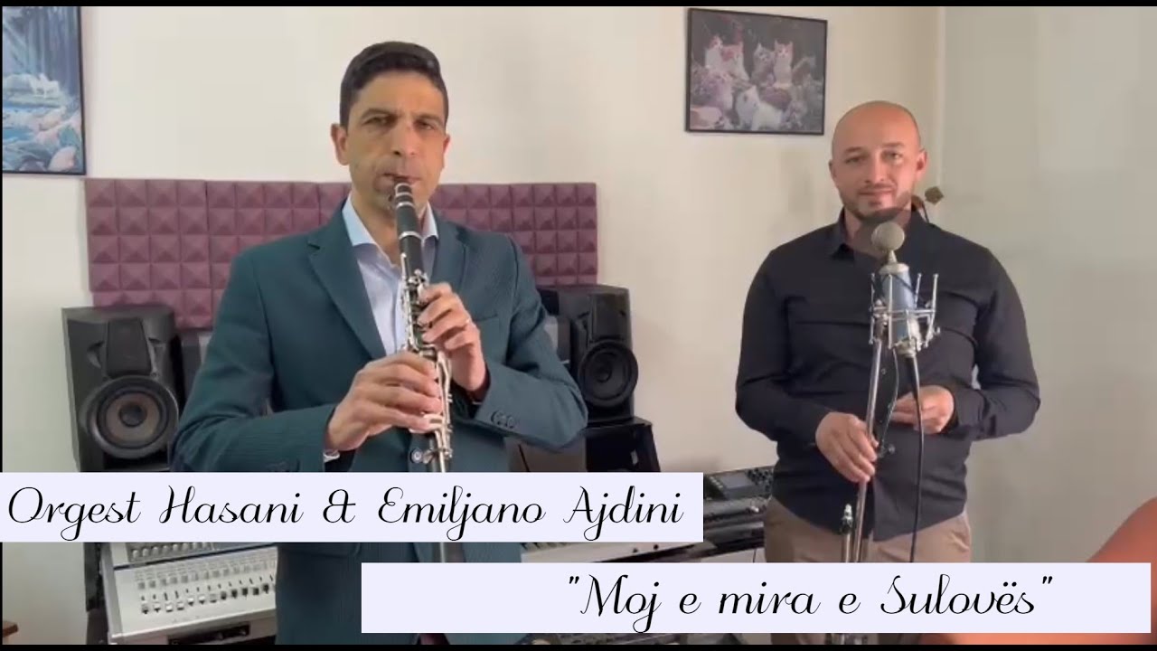 Orgest Hasani & Emiljano Hajdini - "Moj e mira e Sulovës" - YouTube