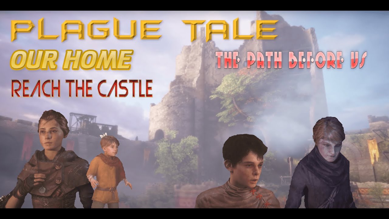 Plague Tales innocence part 7 the path before us reach the castle,our ...