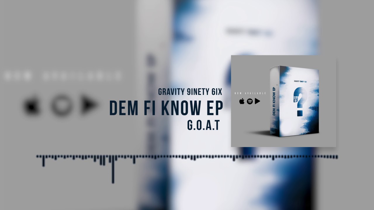 Gravity 9inety 6ix - G.O.A.T (Official Audio) [@Grav96Music] - YouTube