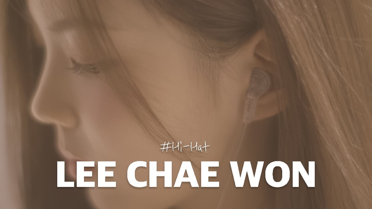 Hi-Hat Trainee Film - LEE CHAE WON | From My First Fan - YouTube