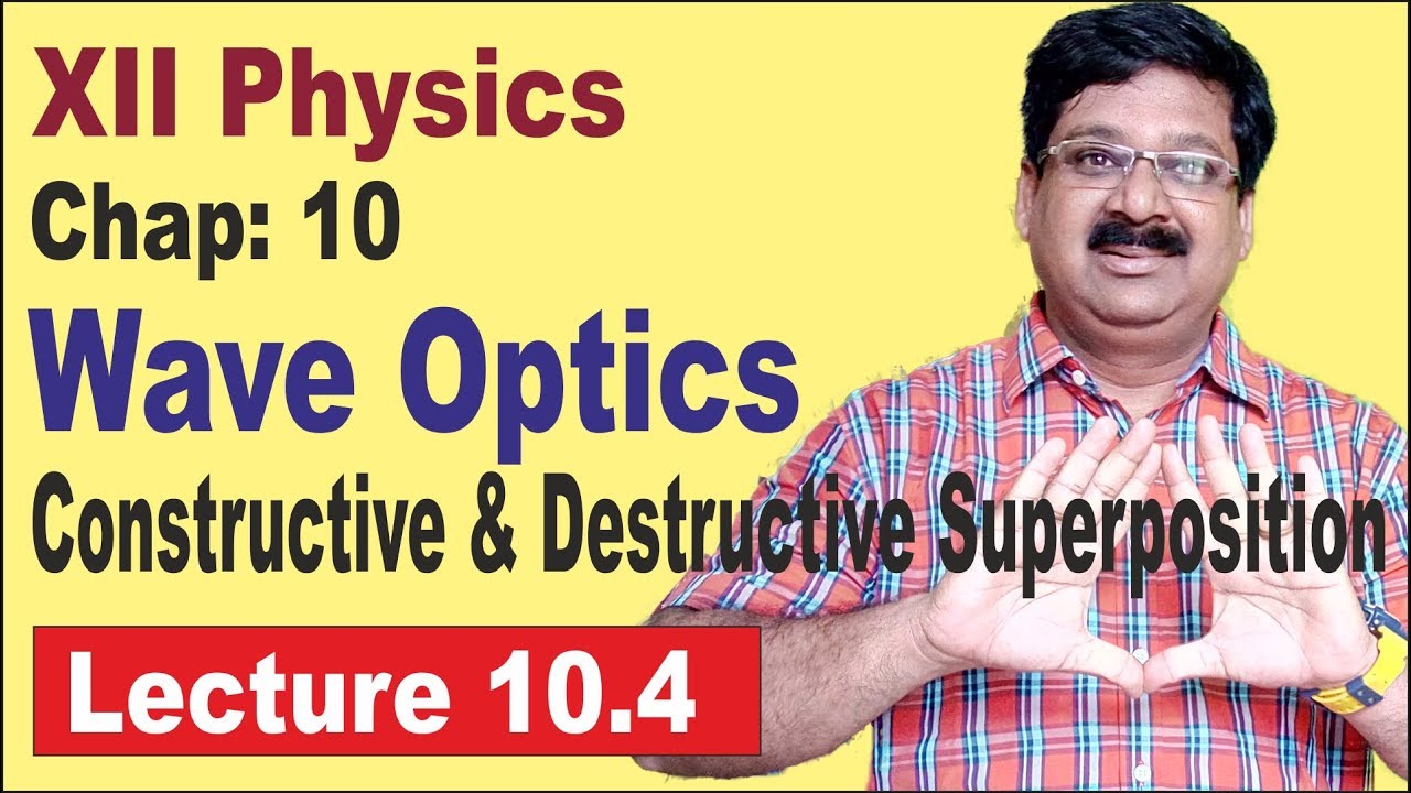 NCERT-XII-Physics-Chap-10.4- Constructive & destructive Superposition- Wave Optics - YouTube