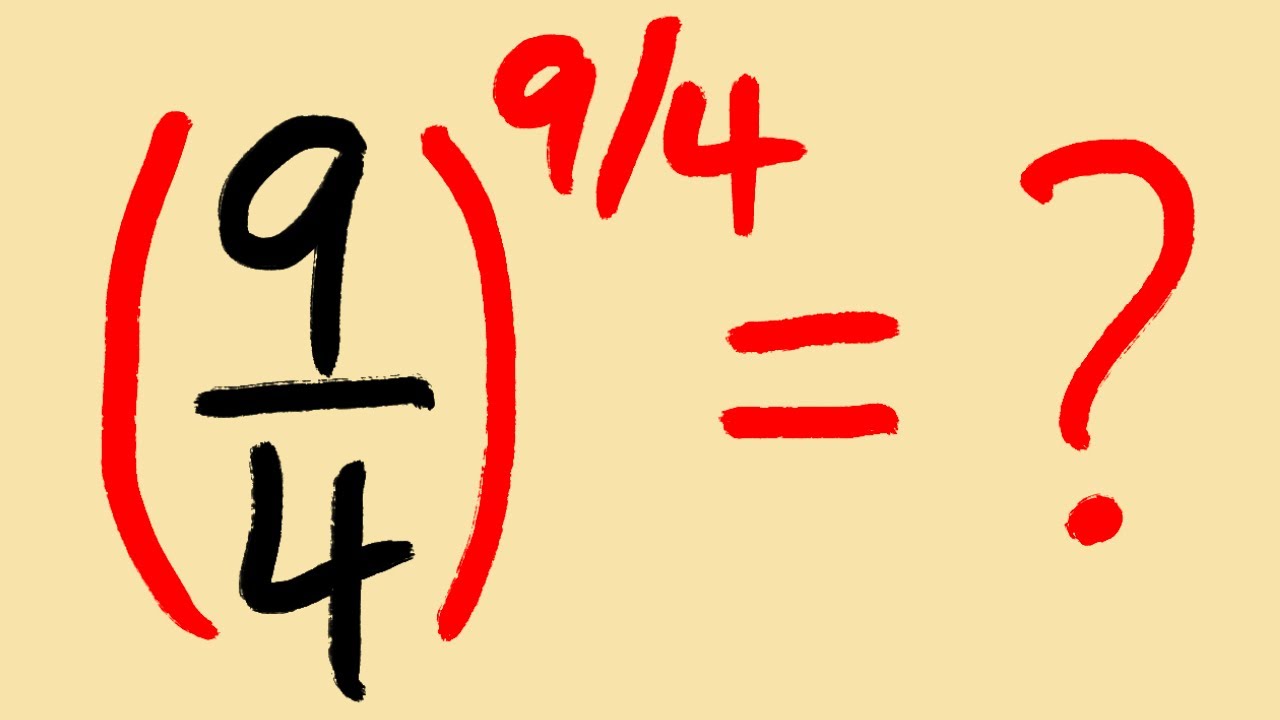 tricky rational exponent problem (9/4)^(9/4) - YouTube