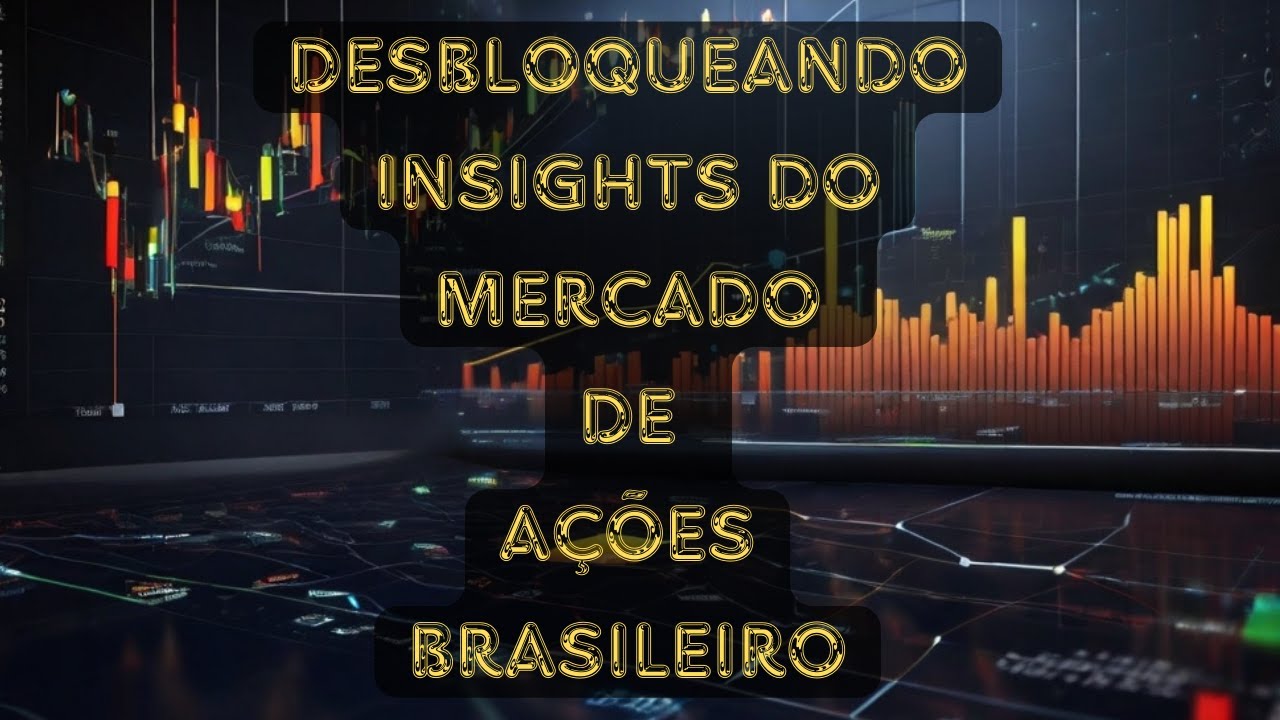 Desbloqueando Insights do Mercado de Ações Brasileiro: Apresentamos a ...