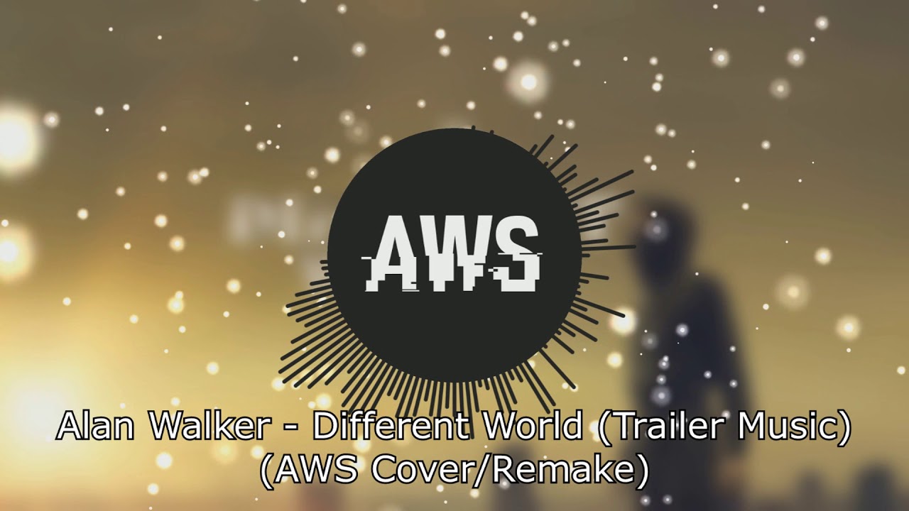 Alan Walker - Different World (Trailer Music) (AWS Cover/Remake) - YouTube