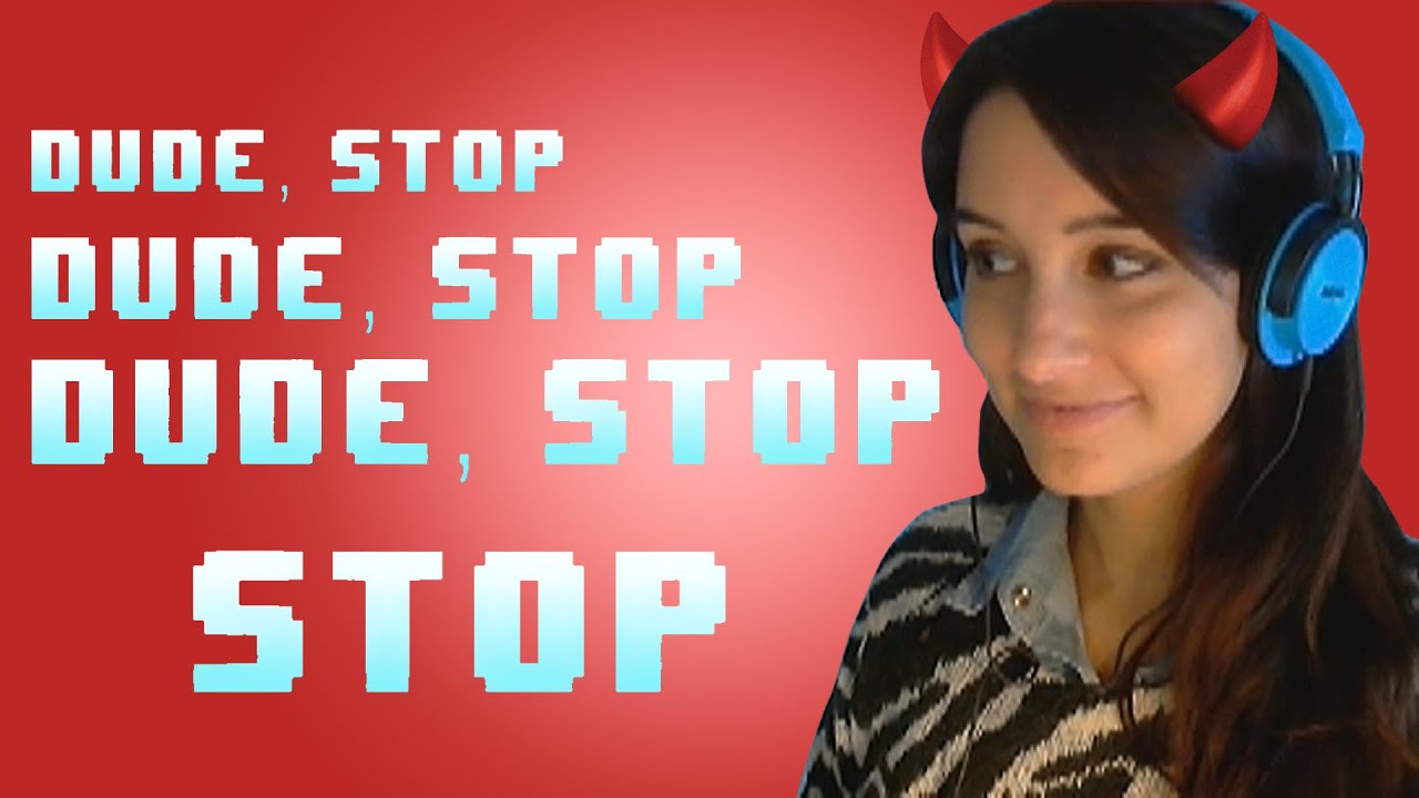 Dude, stop - SPOILER: I WONT STOP - YouTube