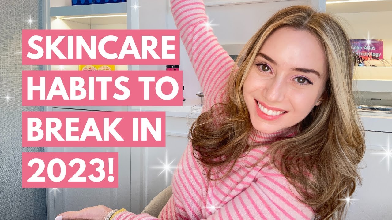 Skincare Habits To Break In 2023 Dr Shereene Idriss Youtube