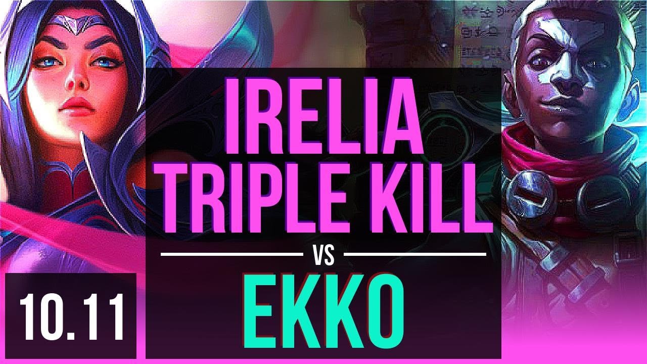 IRELIA vs EKKO (MID) | Triple Kill, KDA 10/0/1, 8 solo kills, Legendary ...