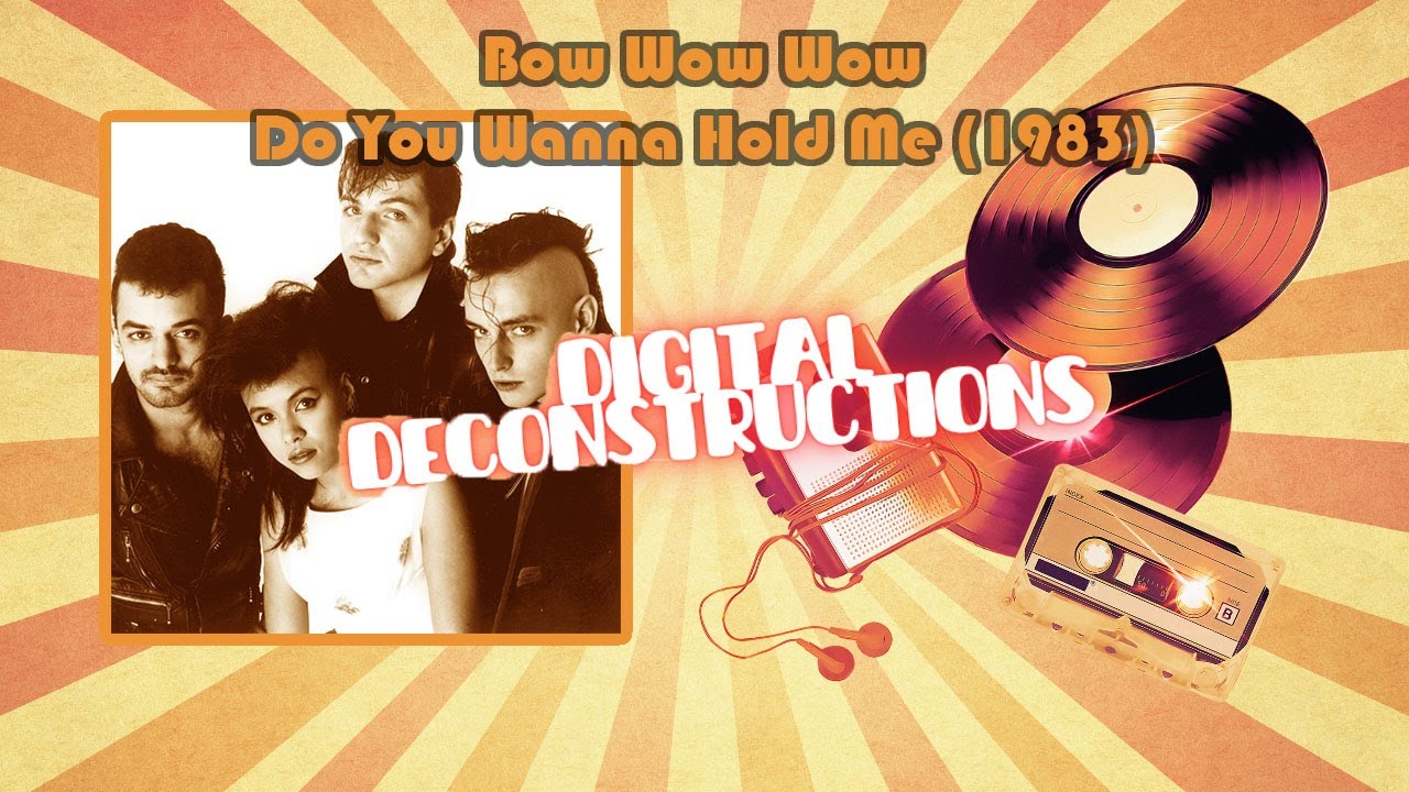 Bow Wow Wow Do You Wanna Hold Me Instrumental #DigitalDeconstructions ...