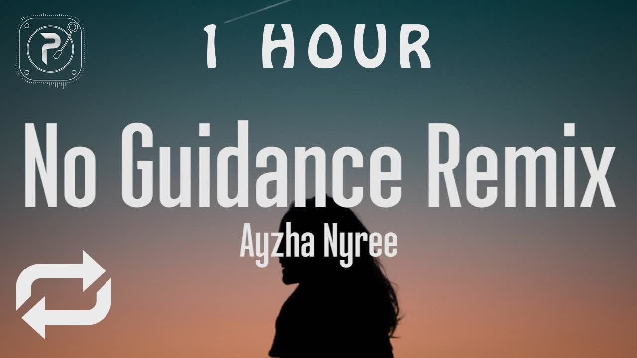[1 HOUR 🕐 ] Ayzha Nyree - No Guidance Remix (Lyrics) - YouTube