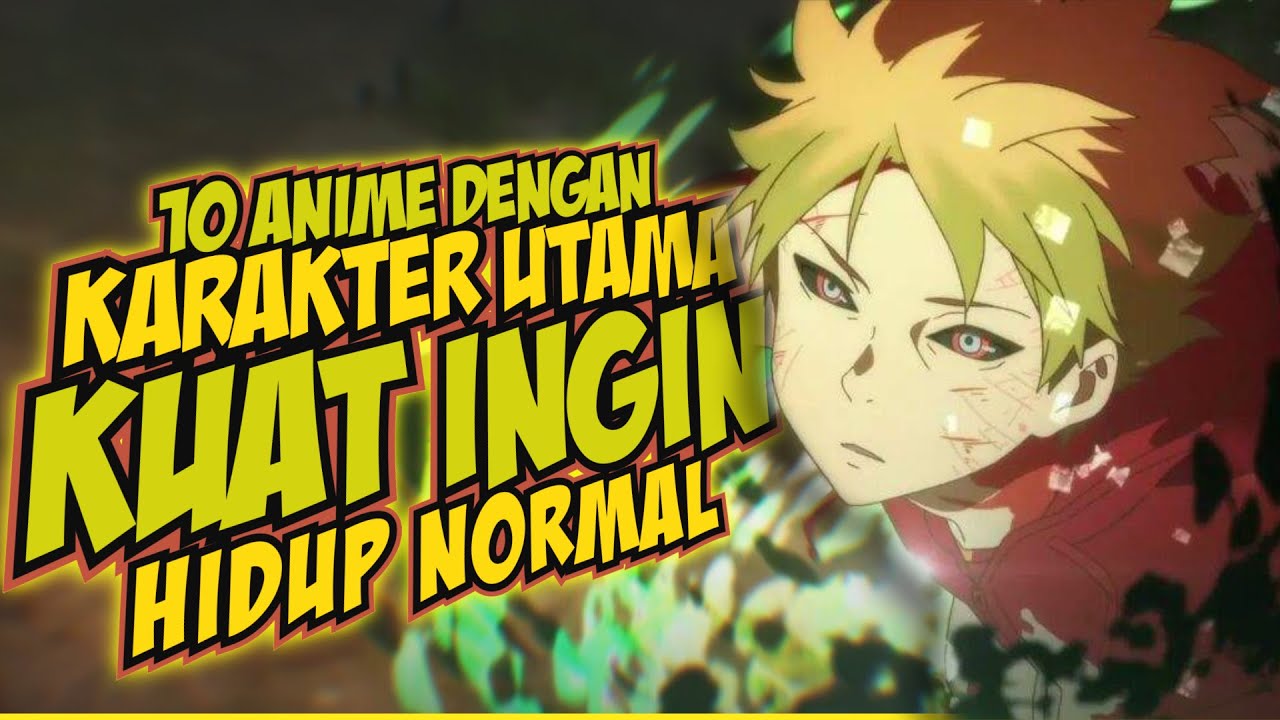 10 Anime Dengan Karakter Utama Kuat Tapi Ingin Hidup Normal - YouTube
