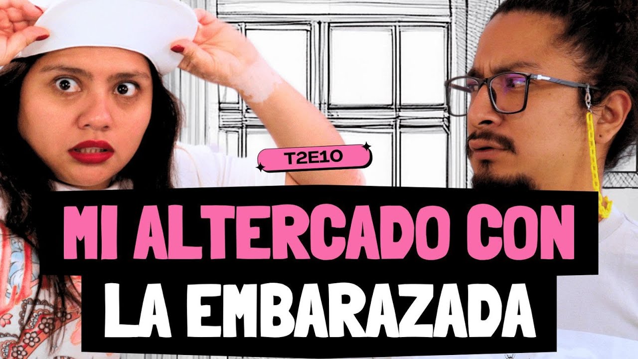 T2 E10 Mi altercado con una embarazada - YouTube