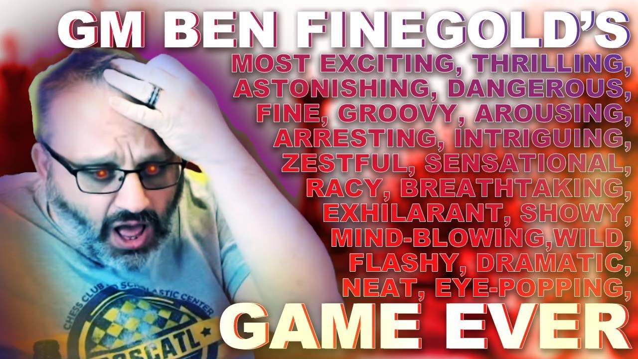 GM Ben Finegold's Most EXCITING Game of CHESS Ever - YouTube