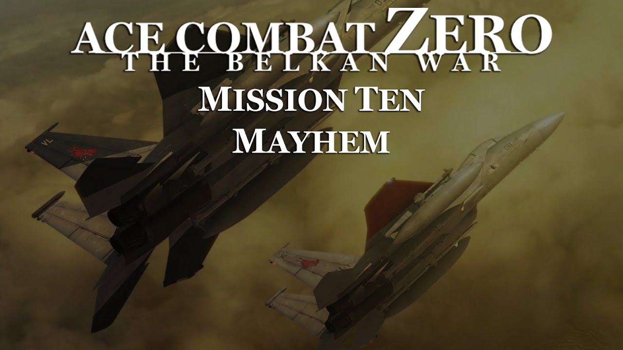 Let's Play - Ace Combat Zero: The Belkan War - Mission 10: Mayhem - YouTube