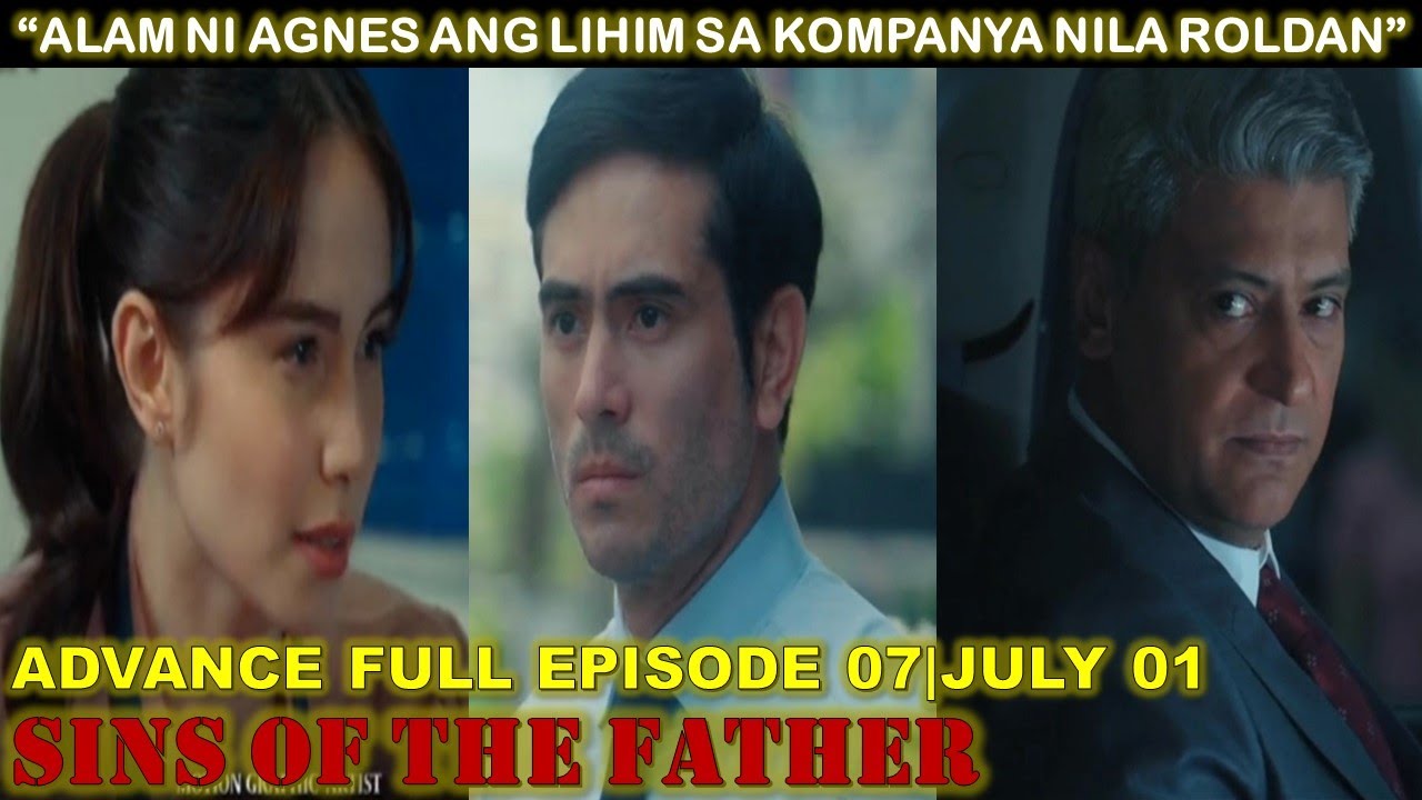 SINS OF THE FATHER|ADVANCE FULL EPISODE 07|JULY 01,2025|SI AGNES ANG MAG-TITIMBRE KAY SAMUEL ...