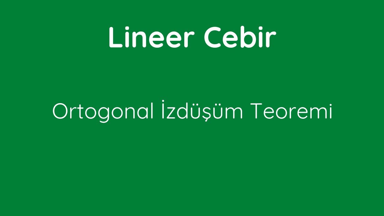 63) Ortogonal İzdüşüm Teoremi [Orthogonal Projection Theorem] - YouTube