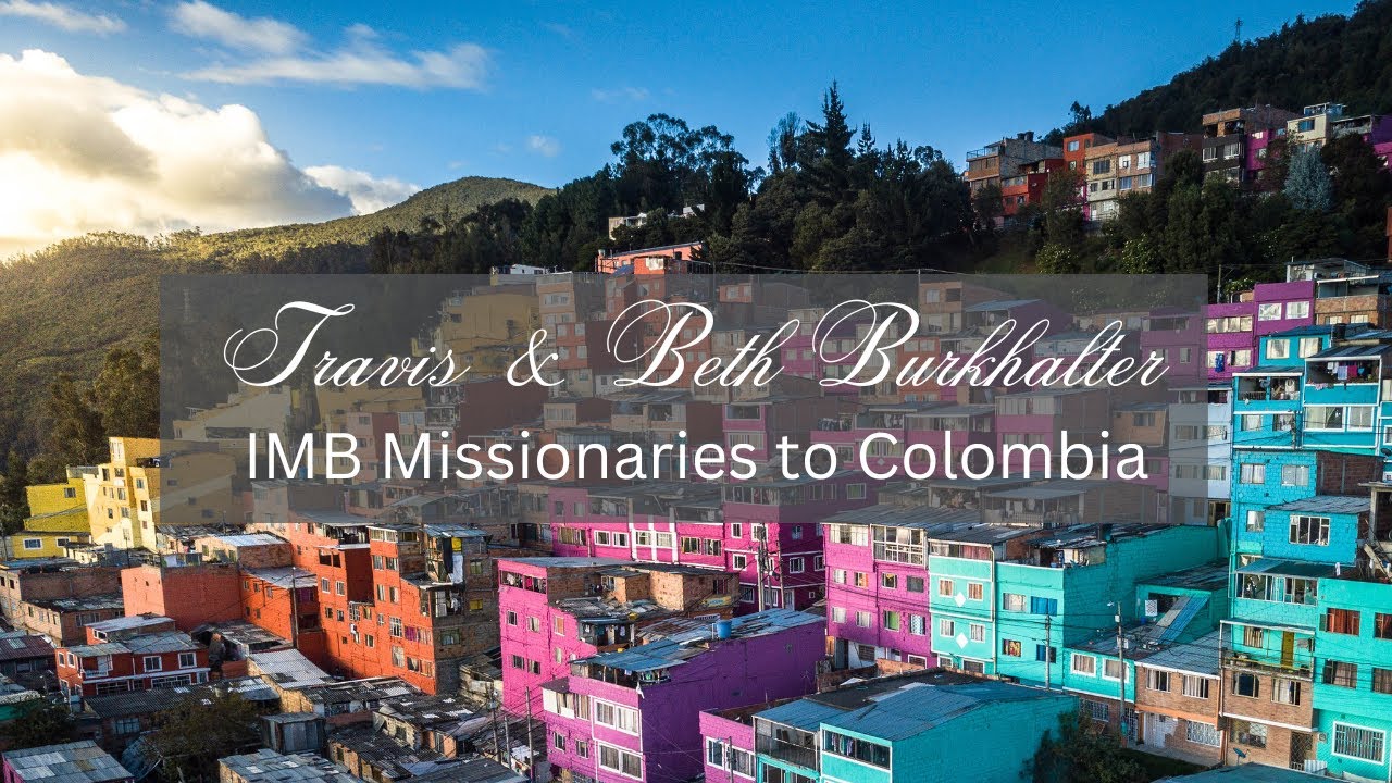 Travis & Beth Burkhalter - IMB Missionaries to Colombia - YouTube