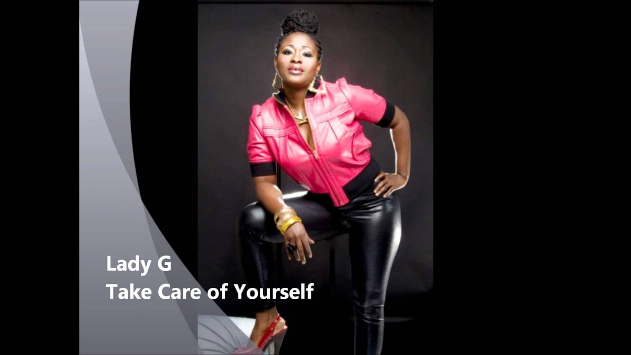 LADY G - TAKE CARE OF YOURSELF - YouTube
