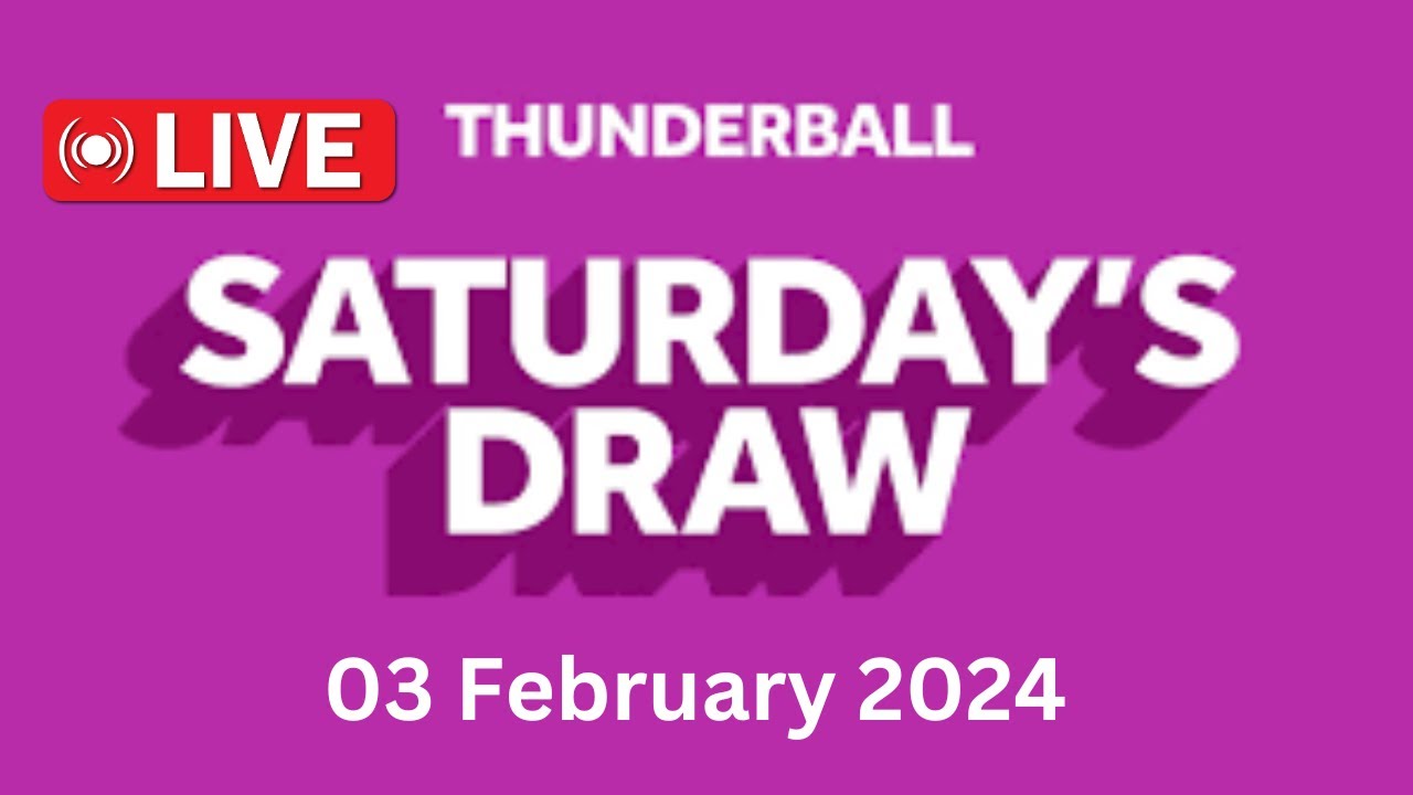 Thunderball live draw tonight Saturday 03 Feb 2024 | thunderball live ...