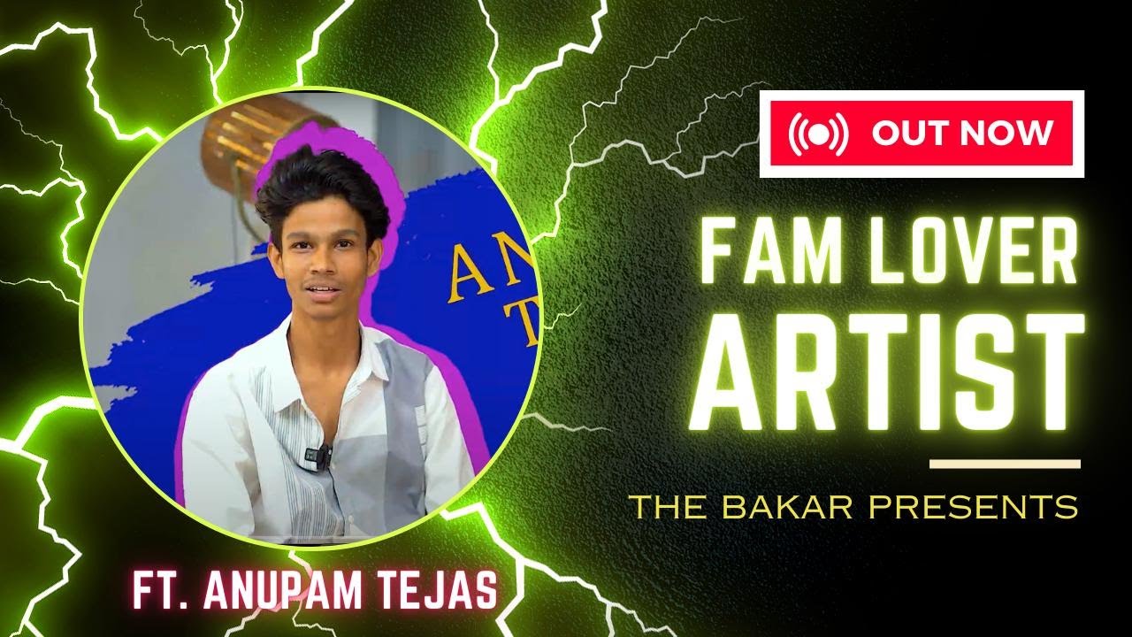 Ft | ANUPAM TEJASH | FAM LOVER ARTIST | EP 23 | THE BAKAR PRESENTS ...