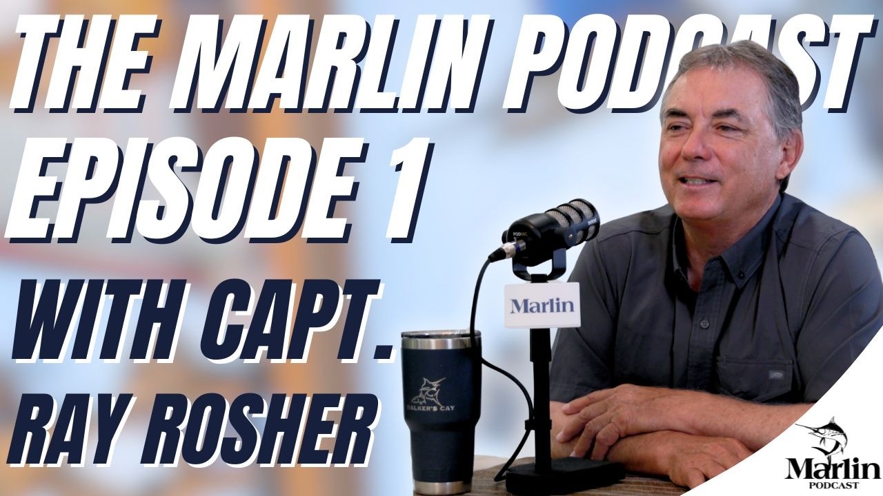 The Marlin Podcast, Episode 1: Capt. Ray Rosher - YouTube