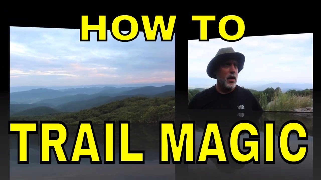 HOW TO DO TRAIL MAGIC !!! WHAT IS TRAIL MAGIC ON THE APPALACHIAN TRAIL ...