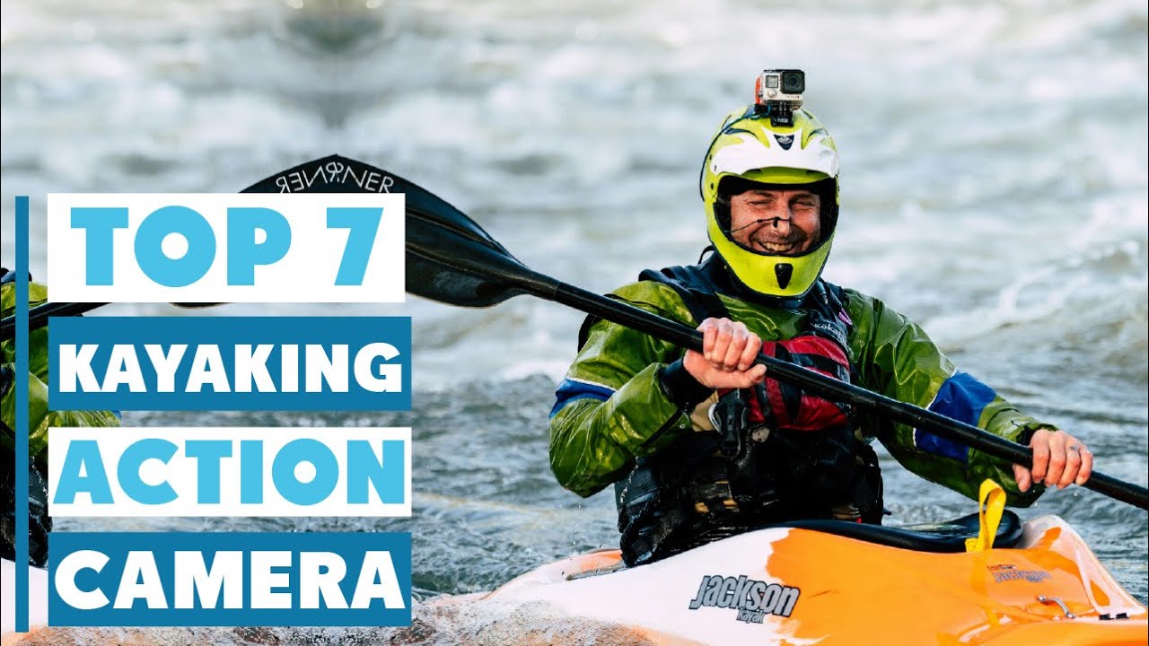7 Best Action Cameras for Kayaking You NEED to Try This Year! - YouTube