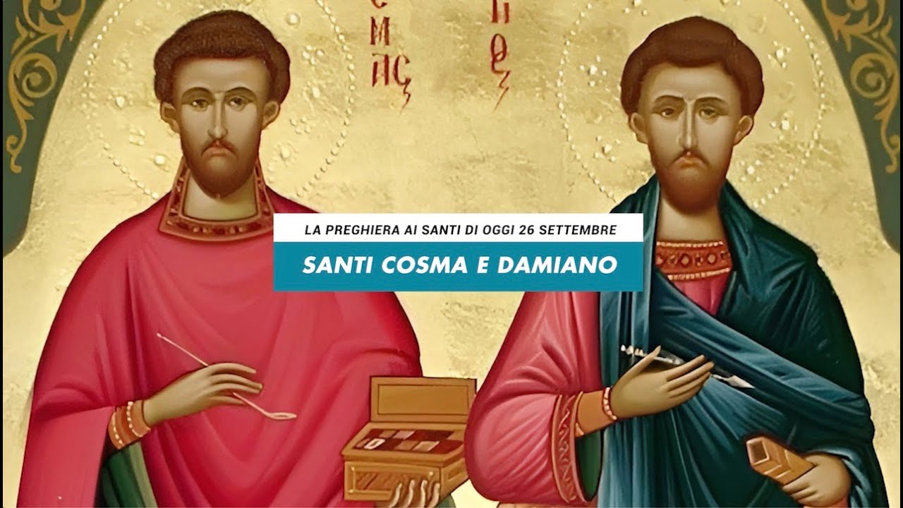 Preghiera al Santo di oggi 26 Settembre - Santi Cosma e Damiano - YouTube