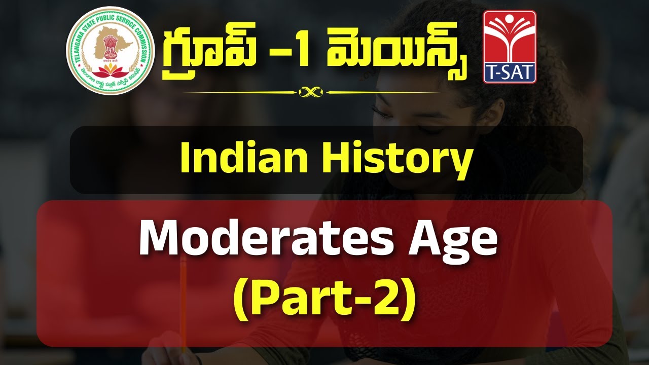 INDIAN HISTORY - MODERATES AGE (PART-2) || TSPSC GROUP-1 MAINS || T-SAT ...
