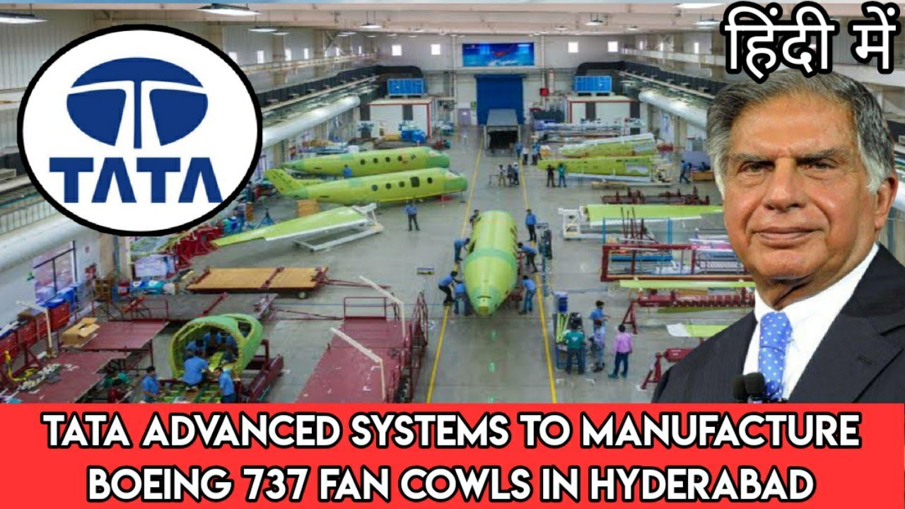 Tata Advanced Systems to manufacture Boeing 737 fan cowls in Hyderabad ...