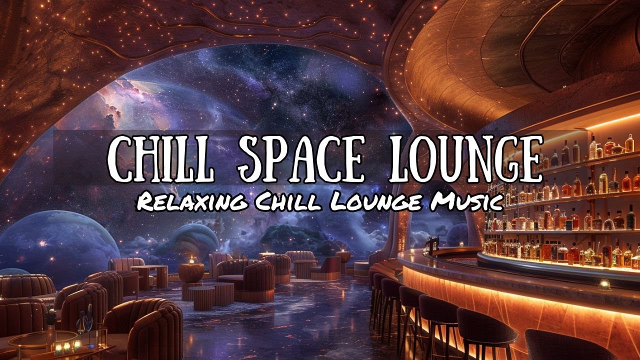 🎧The Ultimate Chillout Out Lounge Music Mix 🛸 From The Chill Space ...