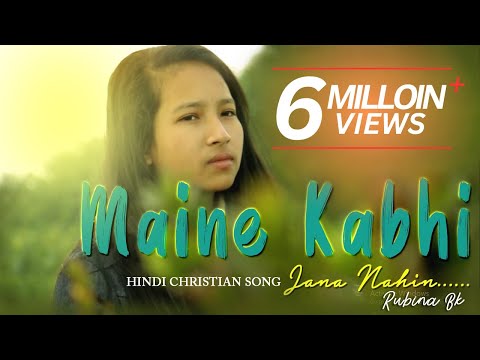 New Hindi Christian Song 2020 | Maine Kabhi jana nahi | Rubina BK Ft. Rajat BK | (Offical Video)