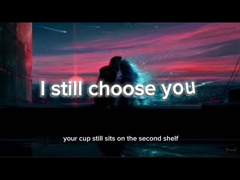 I still choose you ( 10 min long best love and heartfelt lyrics video ...