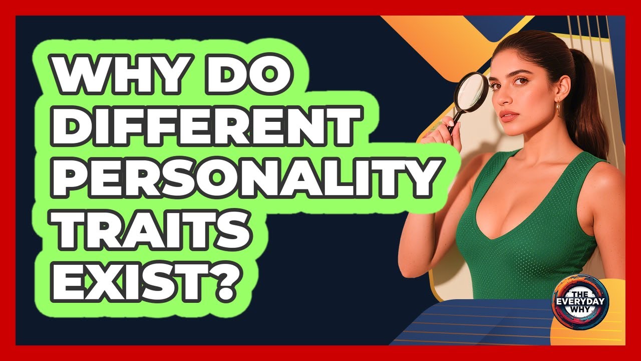 Why Do Different Personality Traits Exist? - The Everyday Why - YouTube