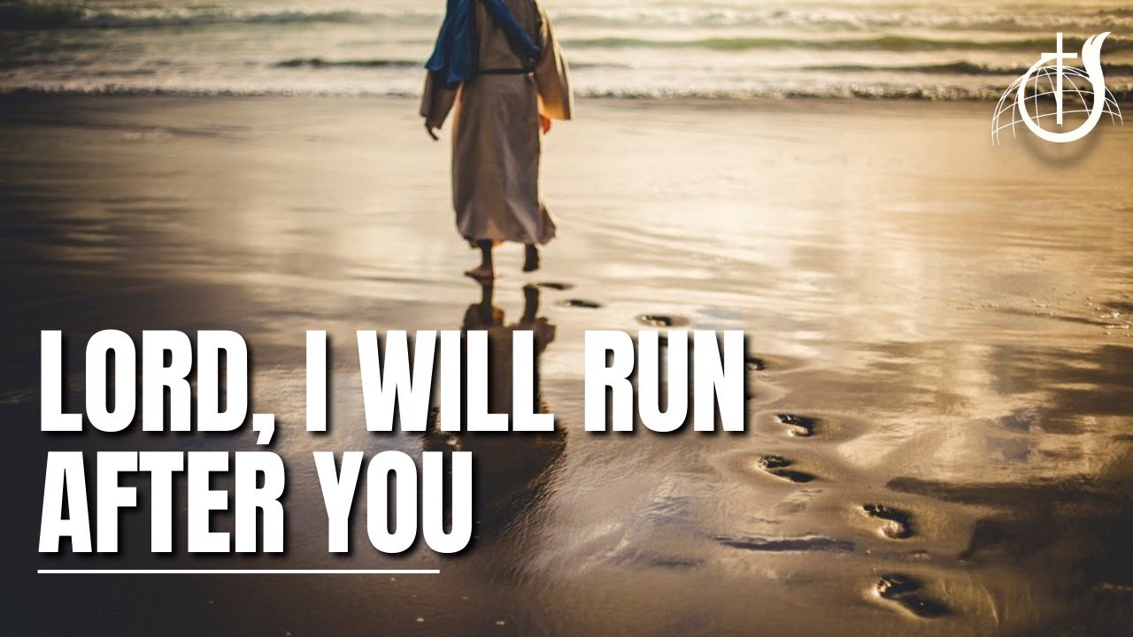 "Lord, I Will Run After You" \\ Sunday Service \\ January 15, 2022 ...