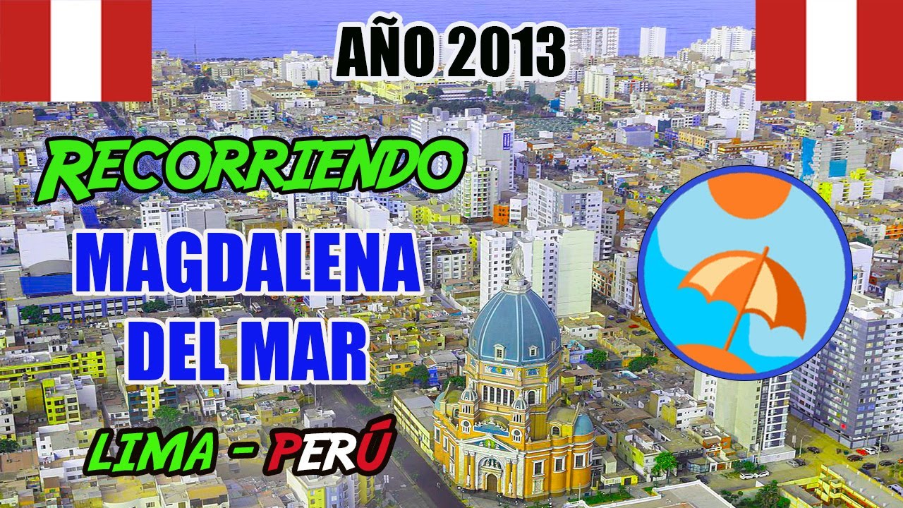 RECORRIENDO🚶‍♂️🇵🇪MAGDALENA DEL MAR EN LIMA 🇵🇪 | ASÍ ERA EN EL 2013 📅 🌊☀ ...