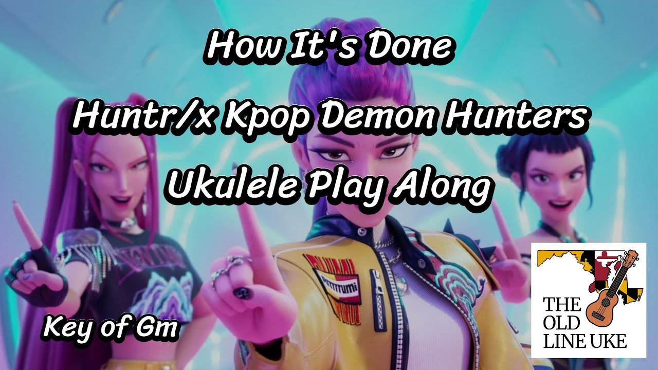 How It's Done - Huntr/x Kpop Demon Hunters Ukulele Play Along - YouTube