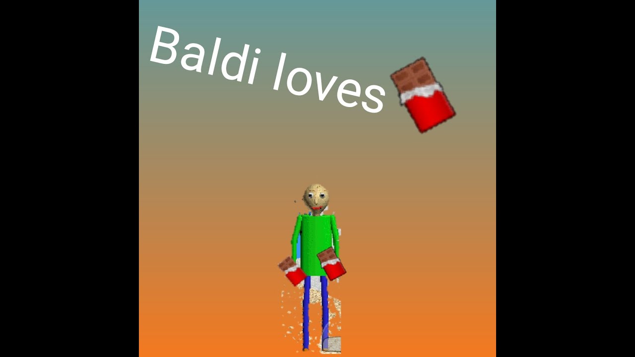 Baldi love's 🍫 - YouTube
