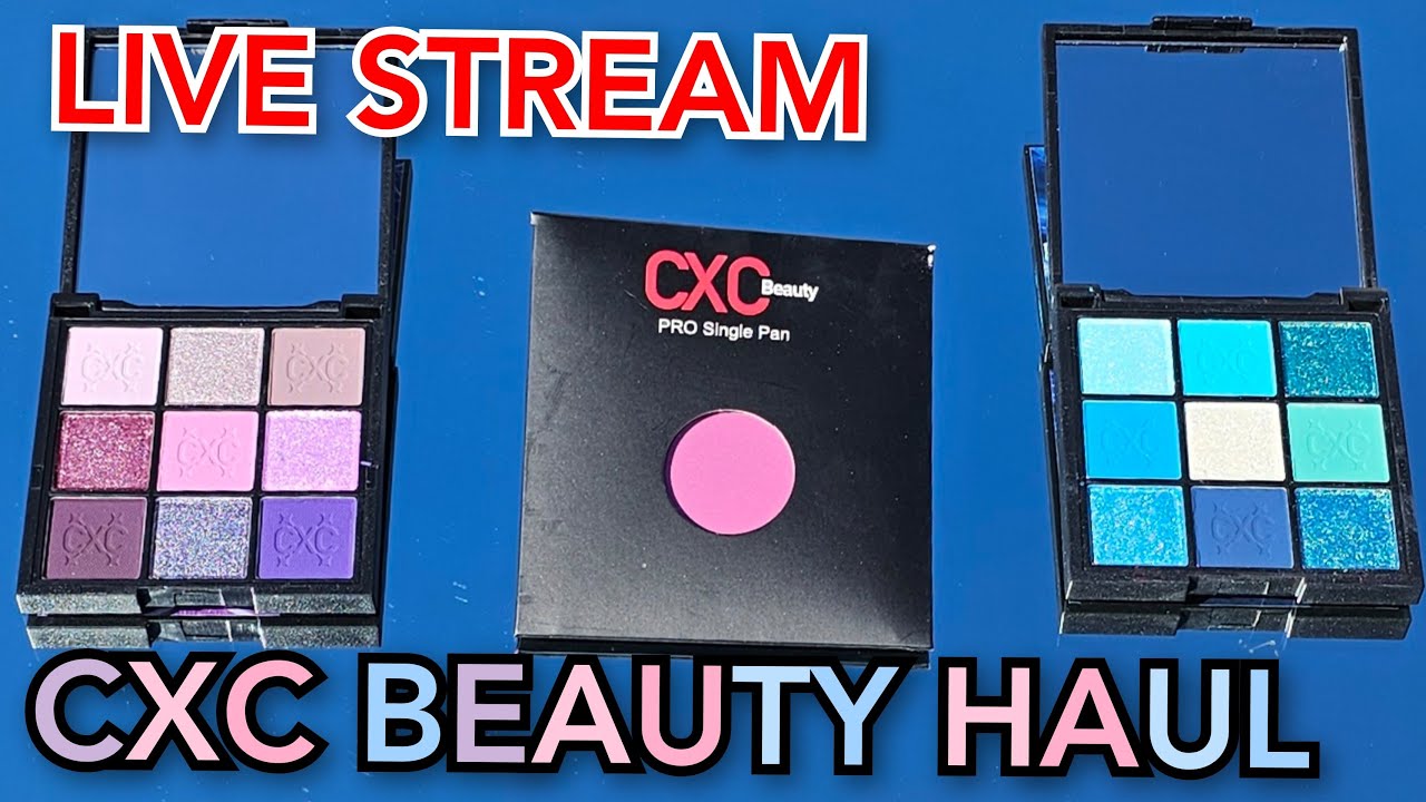LIVE - CXC Beauty Haul with Swatches and two eye look's. - YouTube