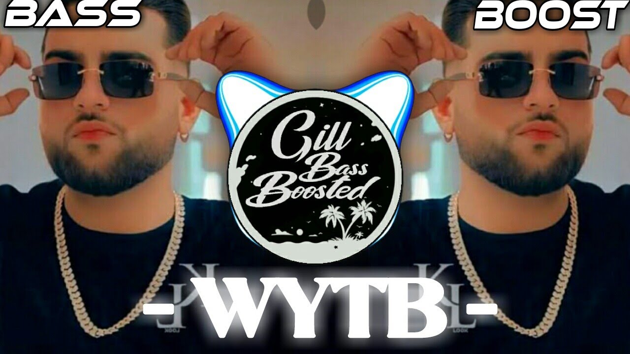 WYTB [ BASS BOOSTED ] Karan Aujla ft. Gurlez Akhtar Latest Punjabi Bass ...